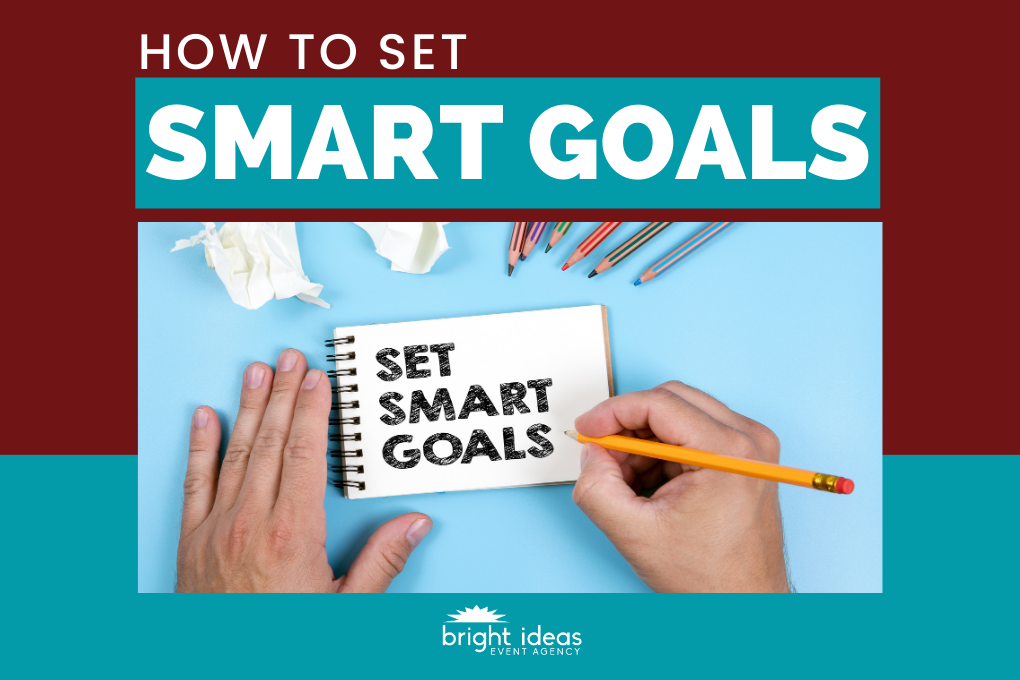 Meeting Your Event Goals & Objectives - Bright Ideas Event Agency